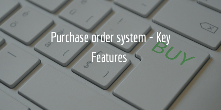 Purchase Order System Features - A Complete Guide