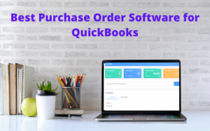 4 Best Purchase Order Software for QuickBooks Online and Desktop