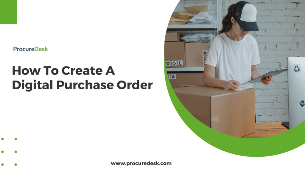 How To Create A Digital Purchase Order - ProcureDesk