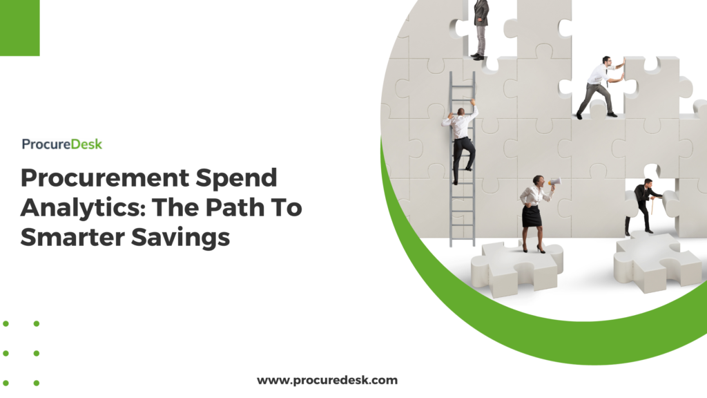 Procurement Spend Analytics: The Path To Smarter Savings - ProcureDesk